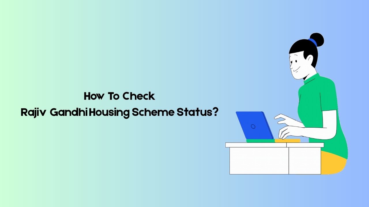 Rajiv Gandhi Housing Scheme Status 2025: Check District Wise With Beneficiary Code